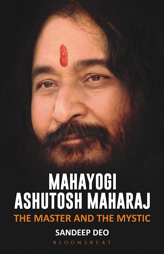 Mahayogi Ashutosh Maharaj: The Master and The Mystic: Sandeep Deo ...