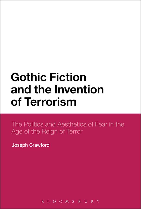 Gothic Fiction and the Invention of Terrorism: The Politics and ...