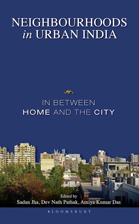 Neighbourhoods in Urban India: In Between Home and the City: Sadan Jha ...