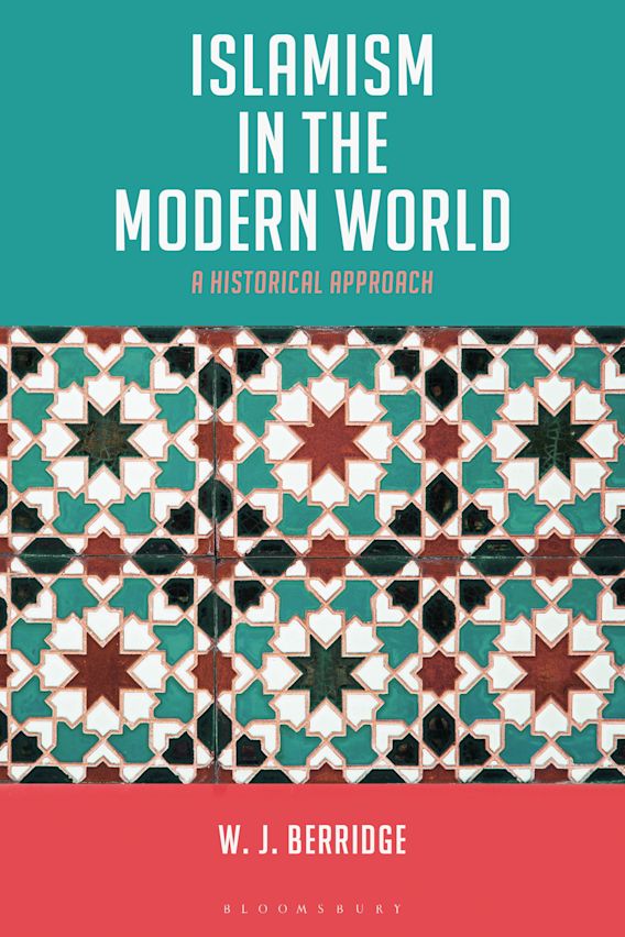 Islamism in the Modern World: A Historical Approach: W. J. Berridge ...