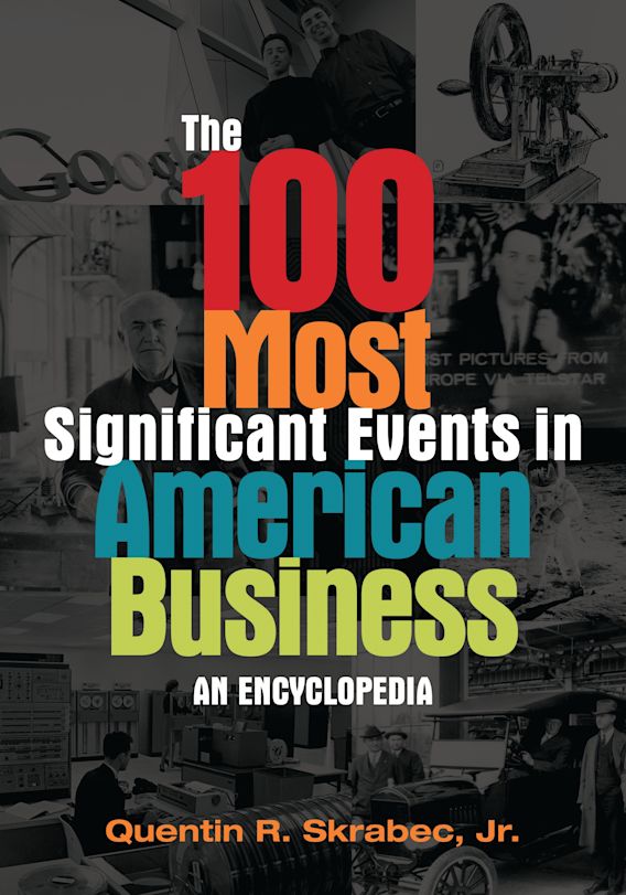 The 100 Most Significant Events in American Business: An Encyclopedia ...