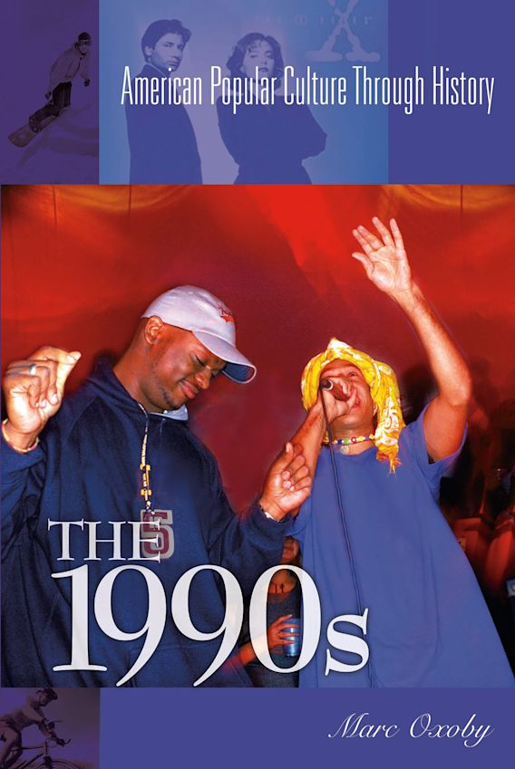 The 1990s: : American Popular Culture Through History Marc Oxoby Greenwood