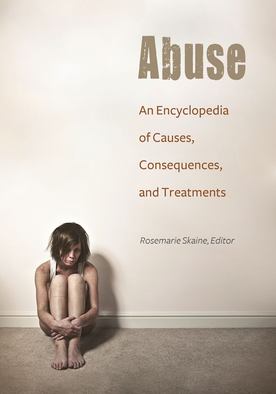 Abuse: An Encyclopedia of Causes, Consequences, and Treatments ...
