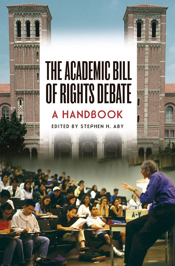 The Academic Bill of Rights Debate: A Handbook: Stephen H. Aby: Praeger