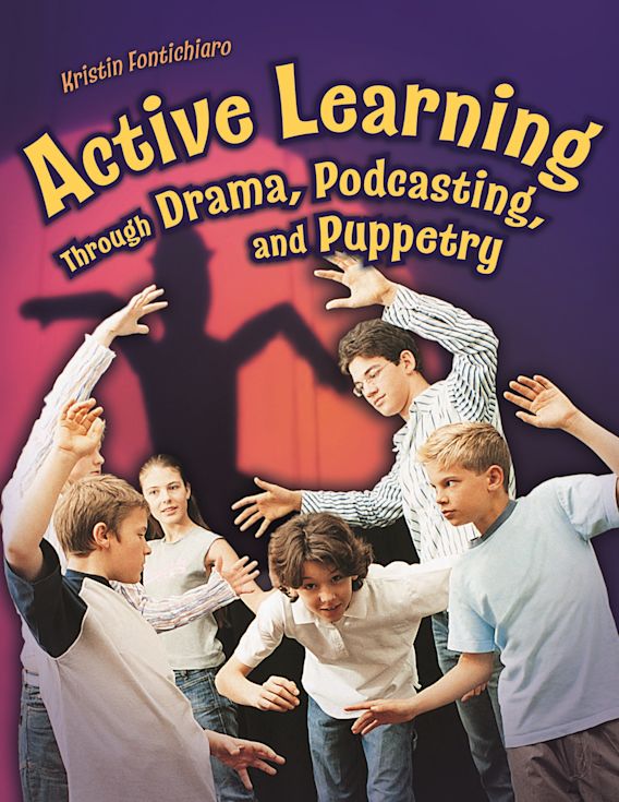 Active Learning Through Drama, Podcasting, and Puppetry: : Kristin ...