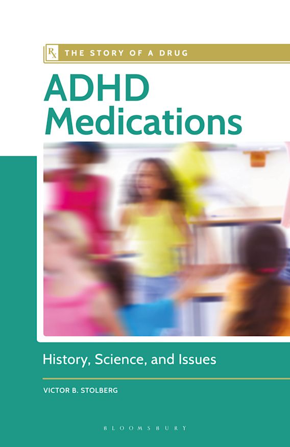 ADHD Medications: History, Science, and Issues: Victor B. Stolberg ...
