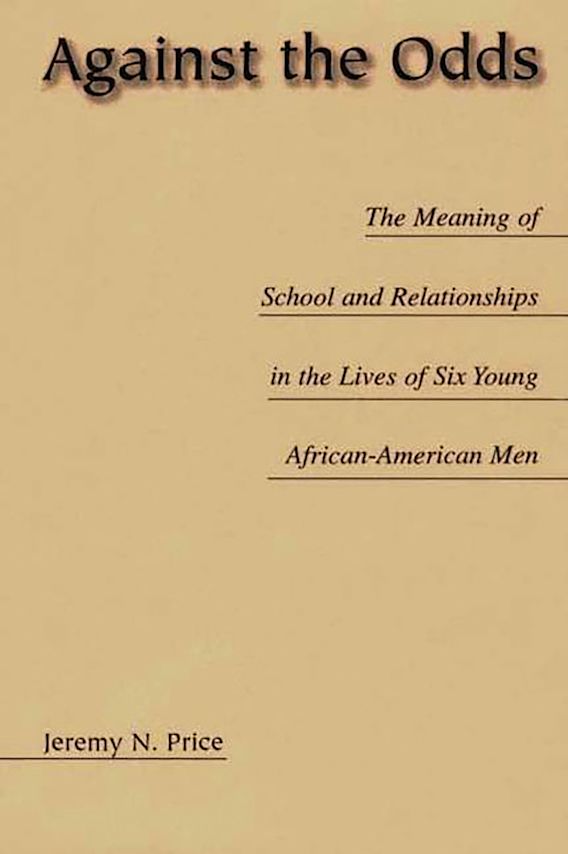 Against the Odds: The Meaning of School and Relationships in the Lives ...