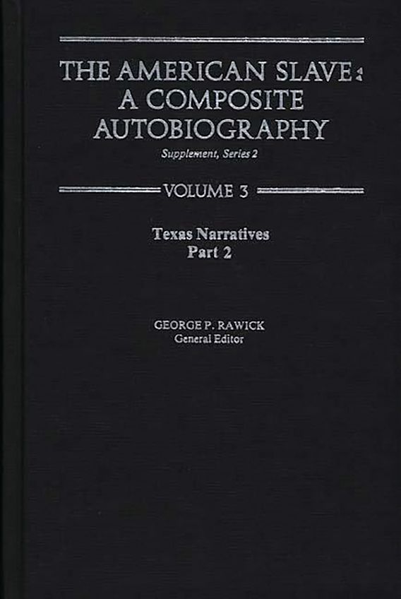 The American Slave: Texas Narratives Part 2 Vol. 3: Jules Rawick: Greenwood