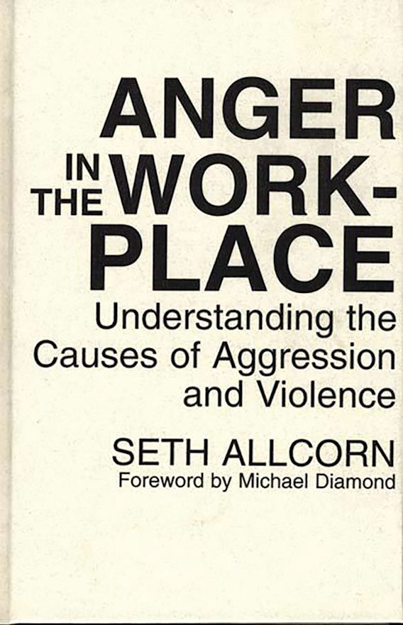 Anger in the Workplace: Understanding the Causes of Aggression and ...