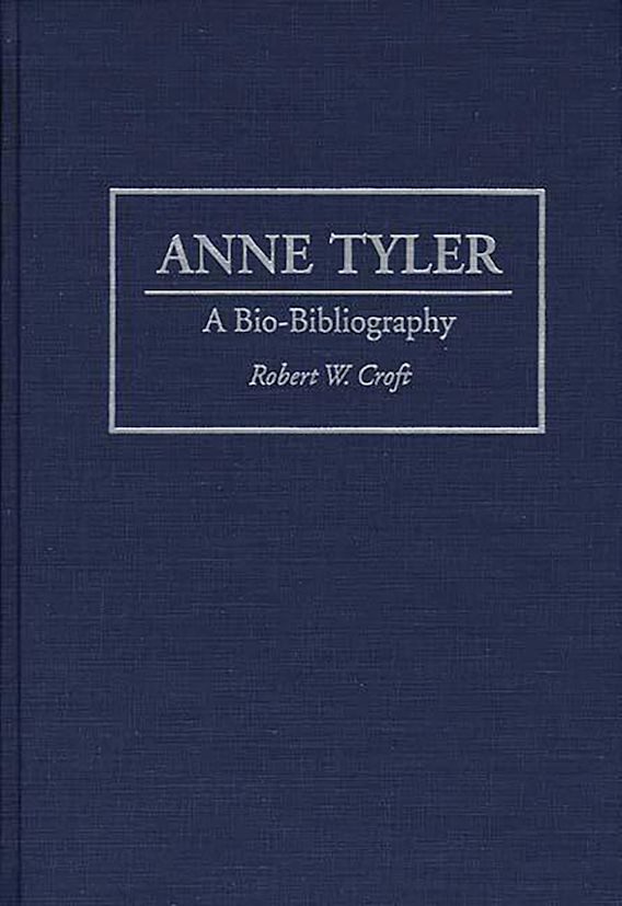 Anne Tyler: A Bio-Bibliography: Bio-Bibliographies in American ...