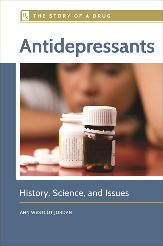 Antidepressants: History, Science, and Issues: The Story of a Drug Ann ...