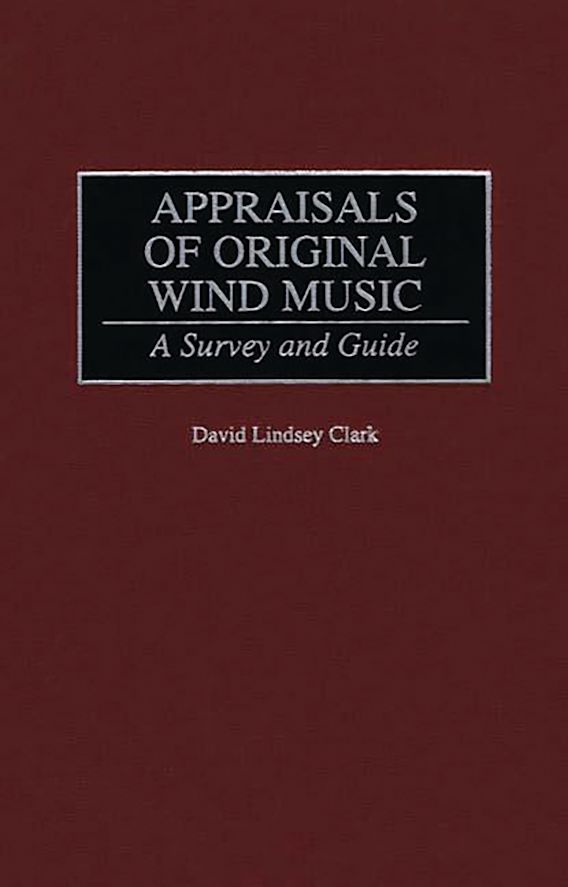 Appraisals of Original Wind Music: A Survey and Guide: Music Reference ...