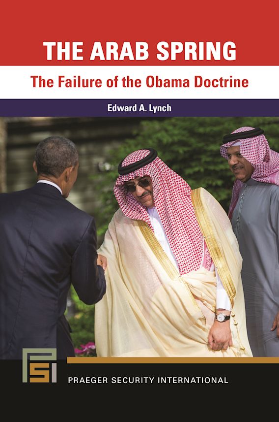 The Arab Spring: The Failure of the Obama Doctrine: Praeger Security ...
