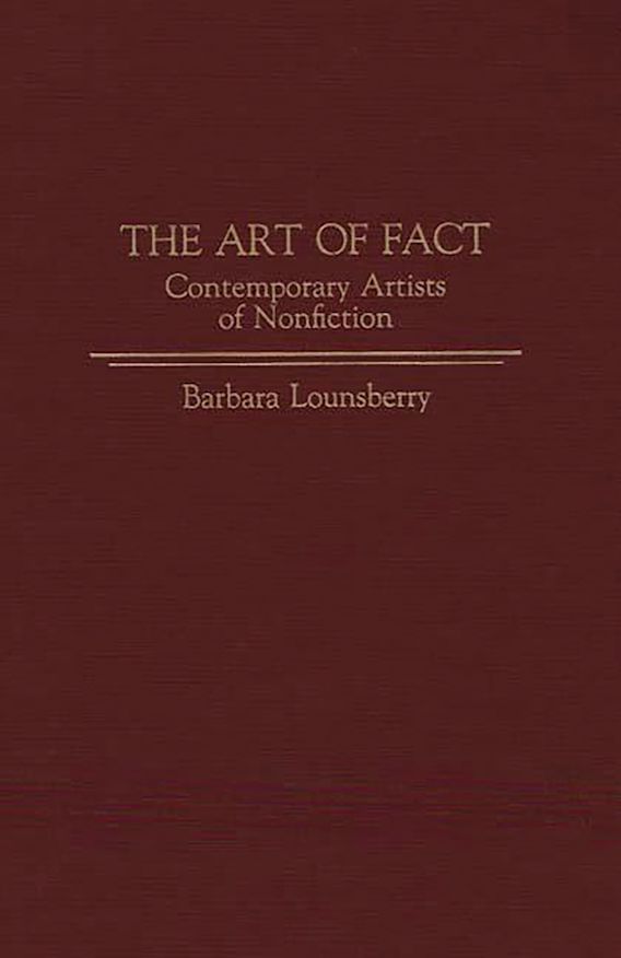 The Art of Fact: Contemporary Artists of Nonfiction: Contributions to ...