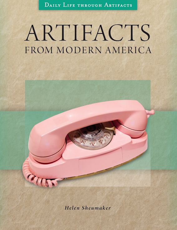 Artifacts from Modern America: : Daily Life through Artifacts Helen ...