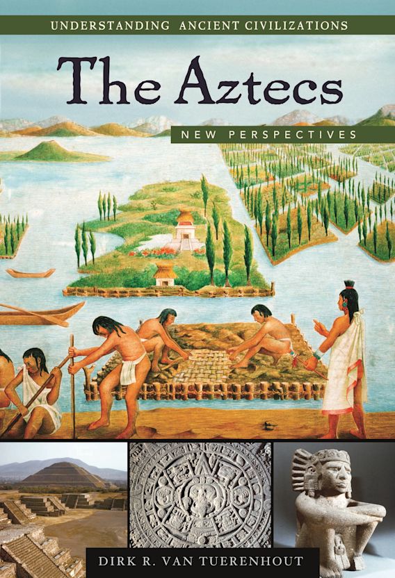 The Aztecs: New Perspectives: Understanding Ancient Civilizations Dirk ...