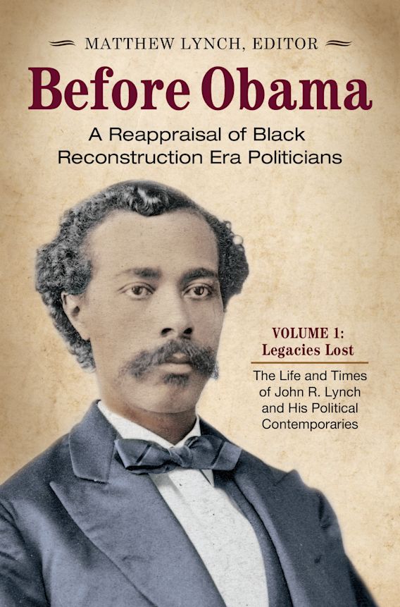 Before Obama: A Reappraisal of Black Reconstruction Era Politicians [2 ...