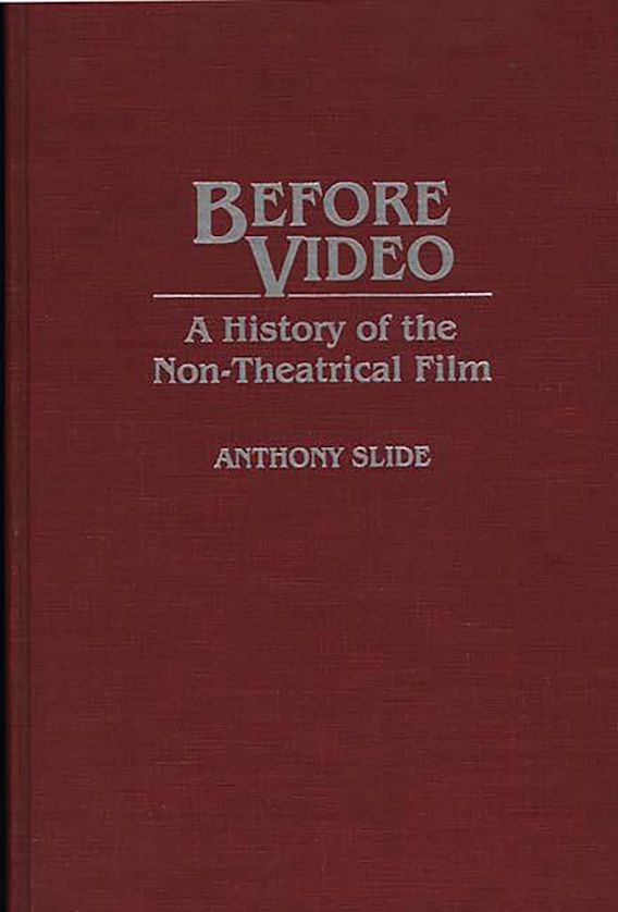 Before Video: A History of the Non-Theatrical Film: Contributions to ...