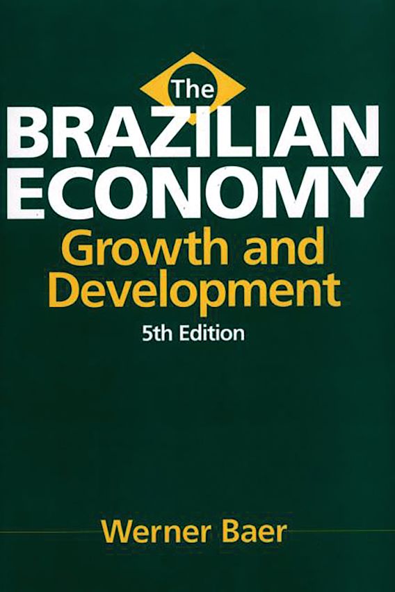 The Brazilian Economy: Growth and Development: Werner Baer: Praeger