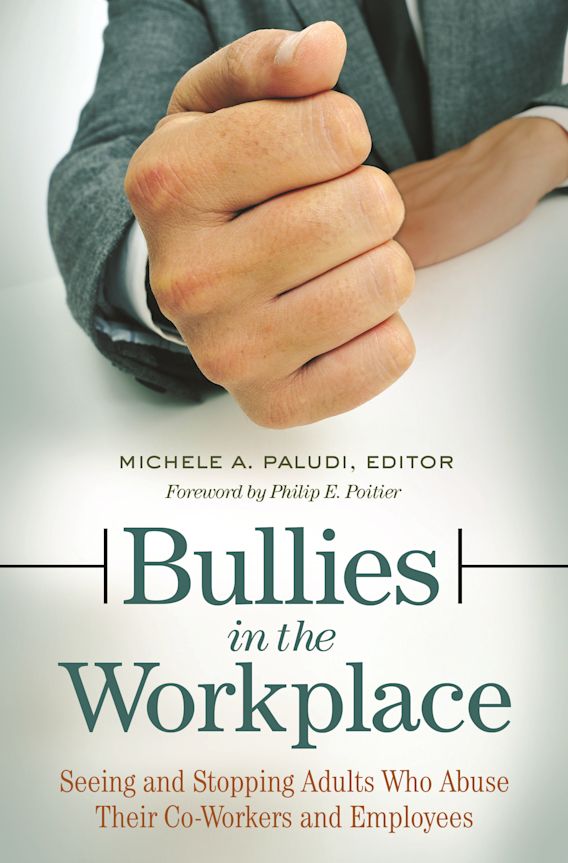 Bullies in the Workplace: Seeing and Stopping Adults Who Abuse Their Co ...