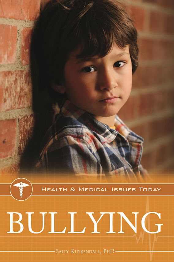 Bullying: : Health and Medical Issues Today Sally Kuykendall Greenwood