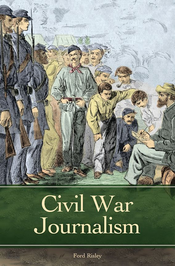 Civil War Journalism: : Reflections on the Civil War Era Ford Risley ...
