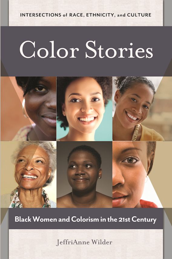 Color Stories: Black Women and Colorism in the 21st Century ...