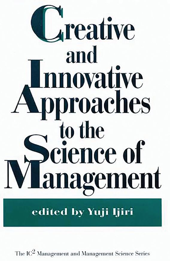 Creative and Innovative Approaches to the Science of Management: : The ...