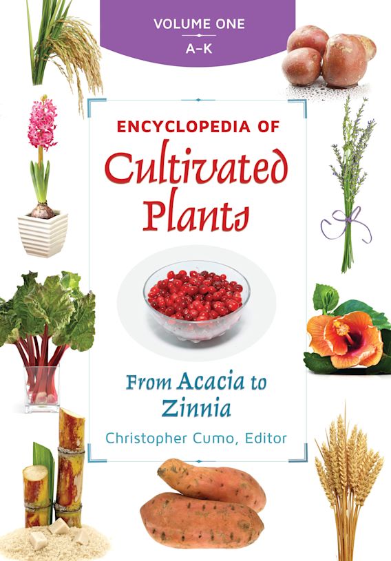 Encyclopedia of Cultivated Plants: From Acacia to Zinnia [3 volumes ...