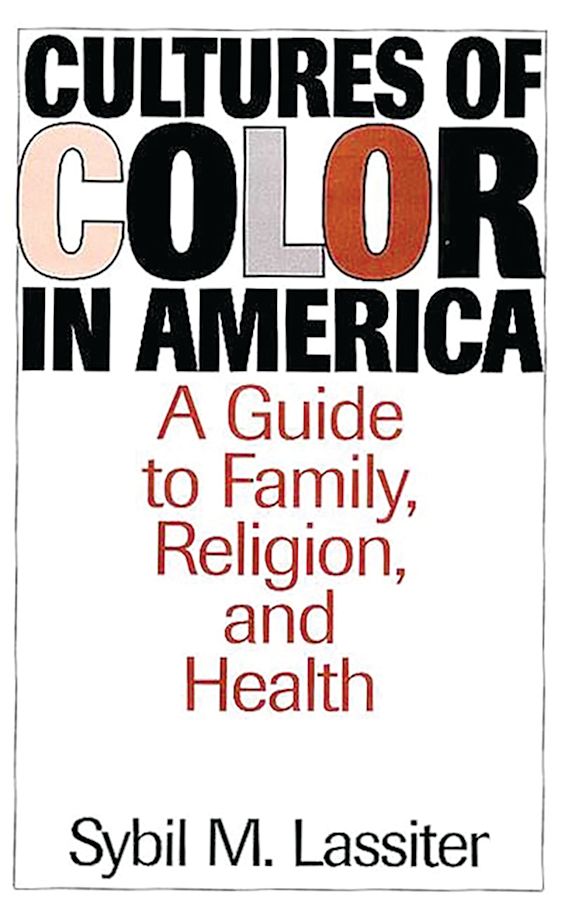 Cultures of Color in America: A Guide to Family, Religion, and Health ...