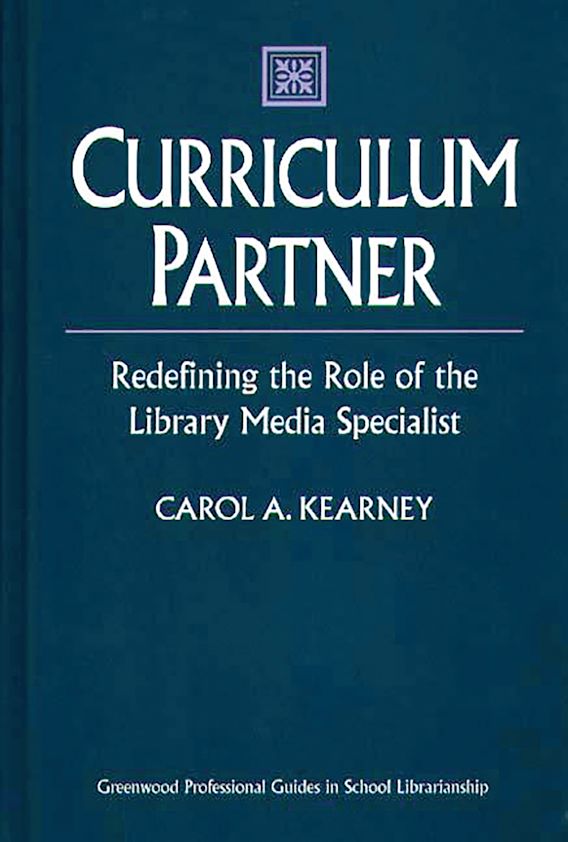 Curriculum Partner: Redefining the Role of the Library Media Specialist ...