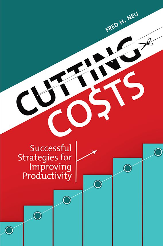 Cutting Costs: Successful Strategies for Improving Productivity: Fred H ...