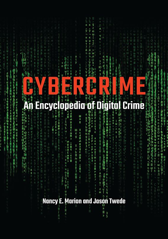 Cybercrime: An Encyclopedia of Digital Crime: Nancy E. Marion: ABC-CLIO