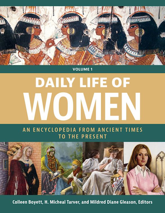 Daily Life of Women: An Encyclopedia from Ancient Times to the Present ...