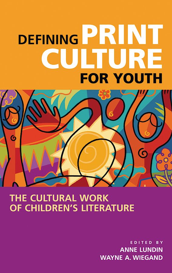 Defining Print Culture for Youth: The Cultural Work of Children's ...