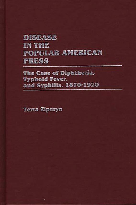 Disease in the Popular American Press: The Case of Diphtheria, Typhoid ...