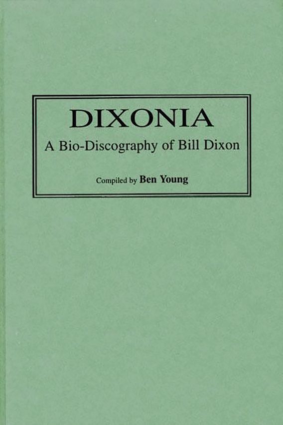Dixonia: A Bio-Discography of Bill Dixon: Discographies: Association ...