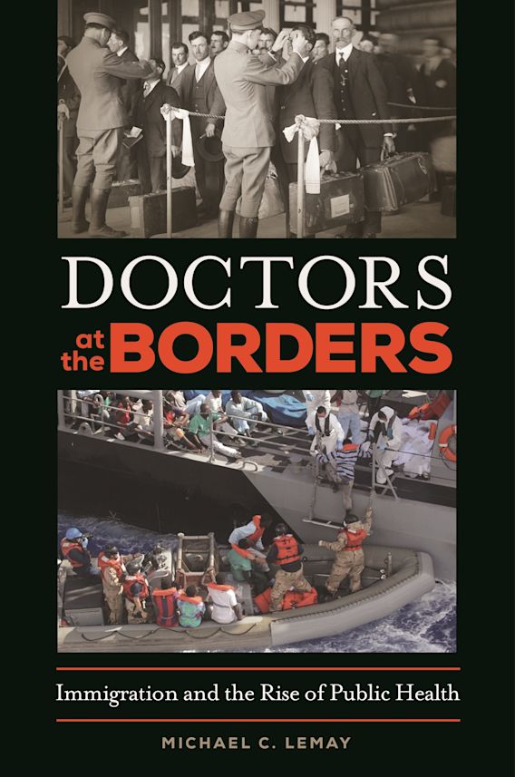 Doctors at the Borders: Immigration and the Rise of Public Health ...