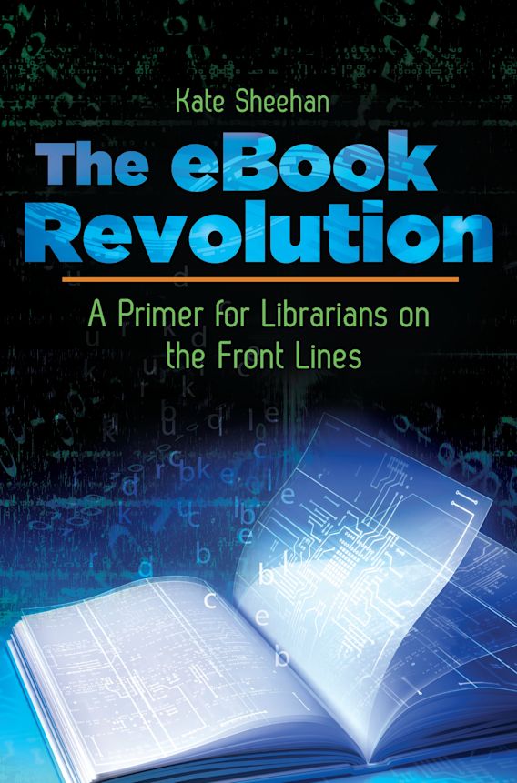 The eBook Revolution: A Primer for Librarians on the Front Lines: Kate ...