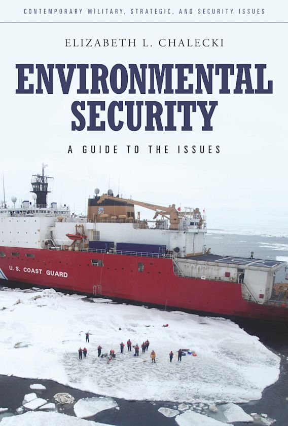 Environmental Security: A Guide to the Issues: Contemporary Military ...