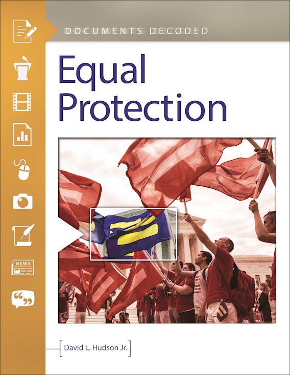 Equal Protection: Documents Decoded: David L. Hudson Jr.: ABC-CLIO