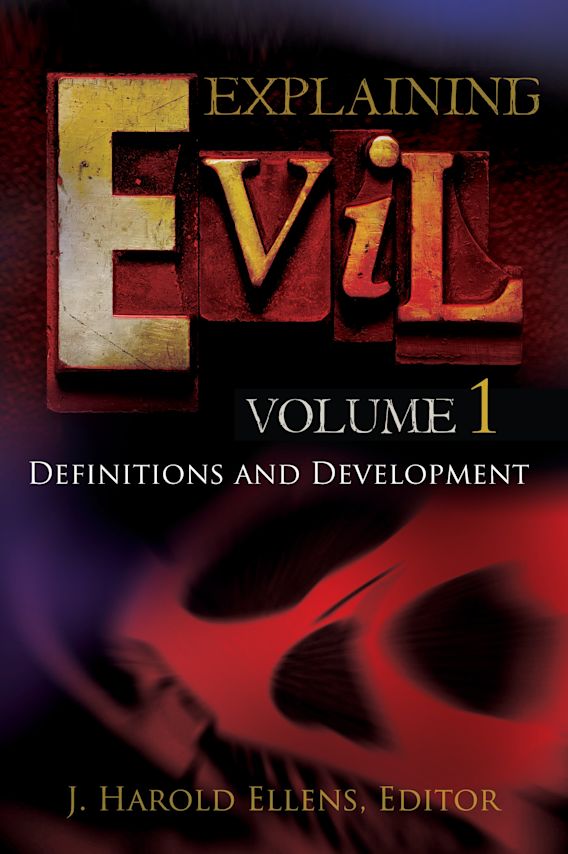 Explaining Evil [3 volumes]: [3 volumes]: Psychology, Religion, and ...