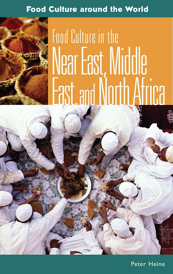 Food Culture in the Near East, Middle East, and North Africa: : Food ...