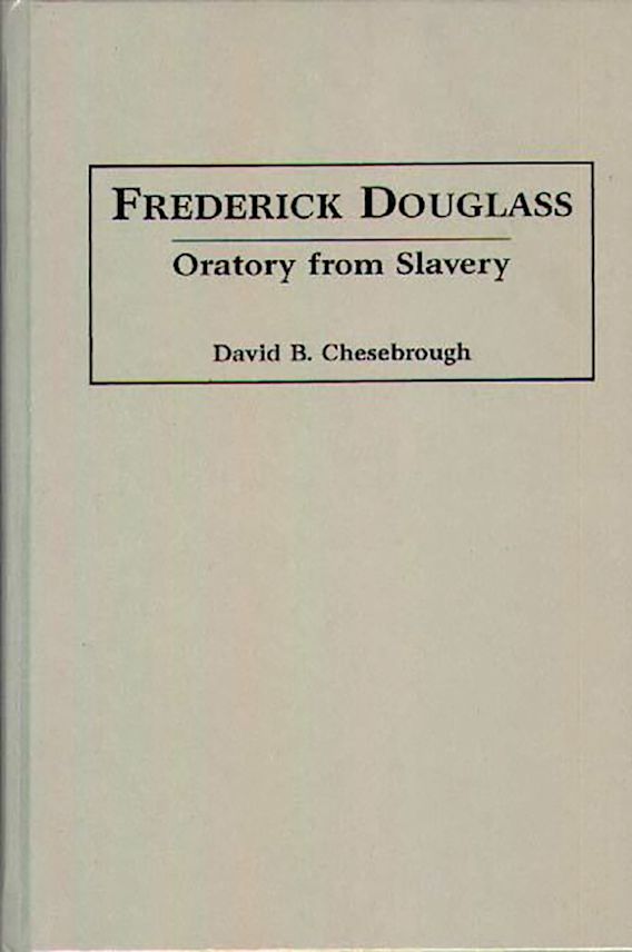 Frederick Douglass: Oratory from Slavery: Great American Orators David ...