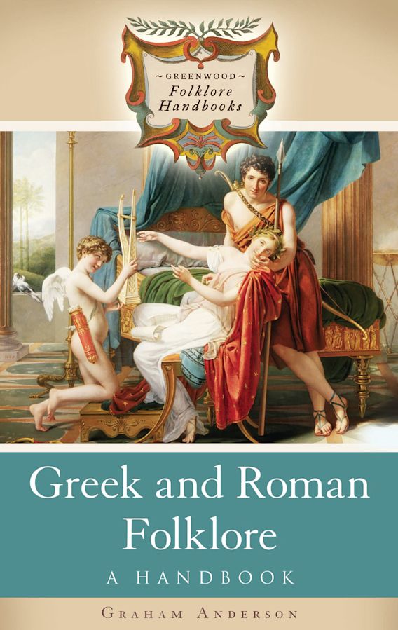 Greek and Roman Folklore: A Handbook: Greenwood Folklore Handbooks ...