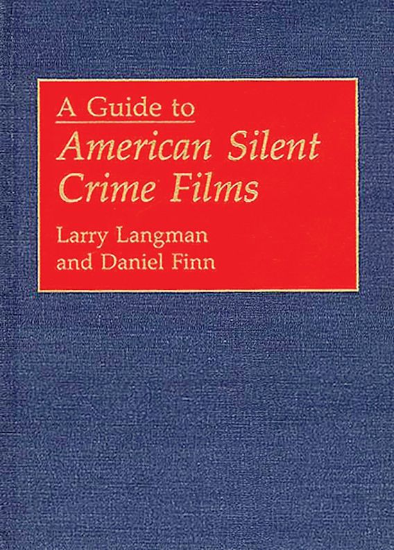 A Guide to American Silent Crime Films: : Bibliographies and Indexes in ...