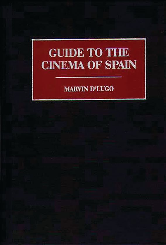 Guide to the Cinema of Spain: : Reference Guides to the World's Cinema ...