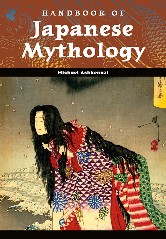 Handbook of Japanese Mythology: : World Mythology Michael Ashkenazi ABC ...
