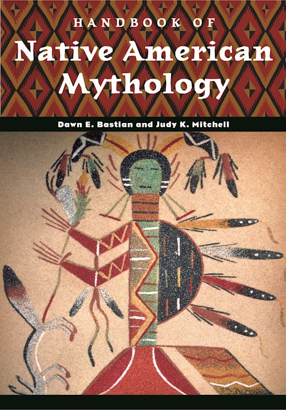 Handbook of Native American Mythology: : World Mythology Dawn Bastian ...