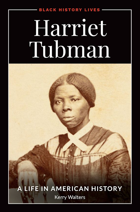 Harriet Tubman: A Life in American History: Black History Lives Kerry ...